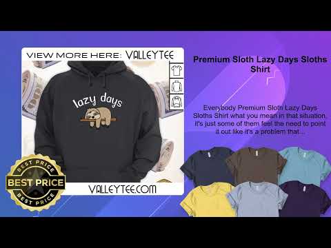 Premium Sloth Lazy Days Sloths Shirt