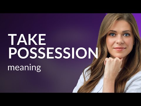 Understanding "Take Possession": A Guide for English Learners