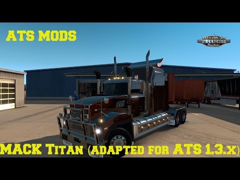 Steam Community :: Video :: ATS MODS MACK Titan (adapted for ATS 1.3.x)