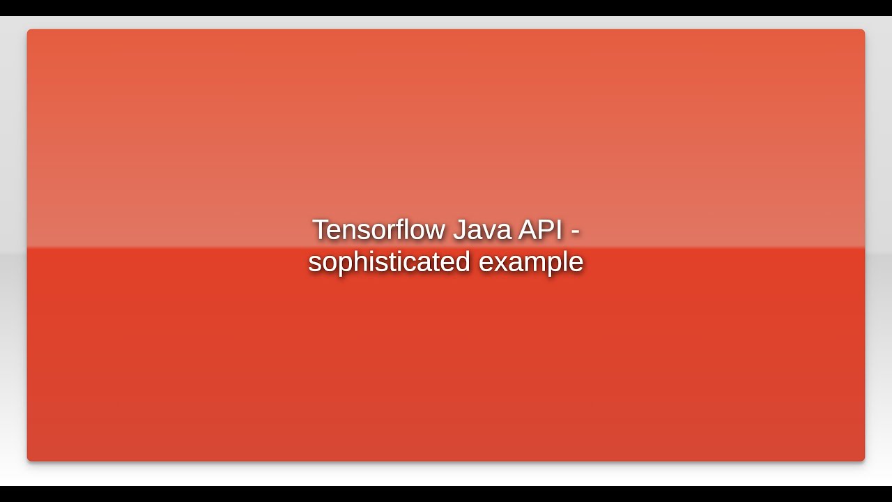 Tensorflow Java API - sophisticated example