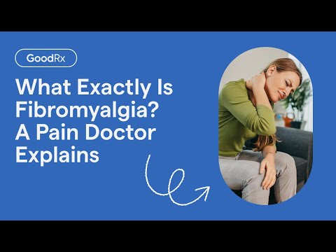 What Exactly Is Fibromyalgia? A Pain Doctor Explains | GoodRx