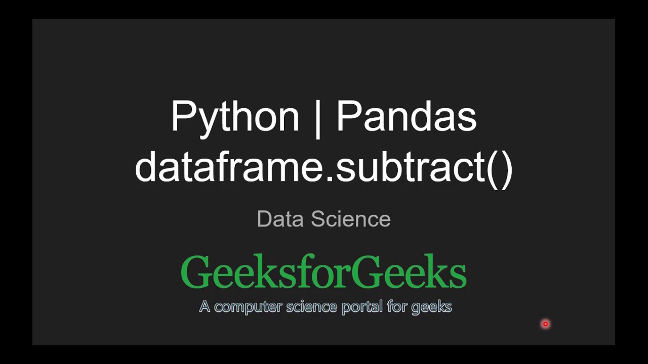 Python | Pandas dataframe.subtract() | GeeksforGeeks