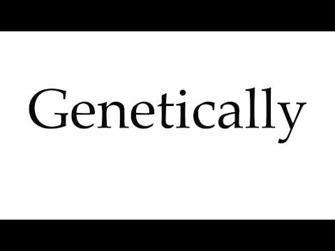 How to Pronounce Genetically