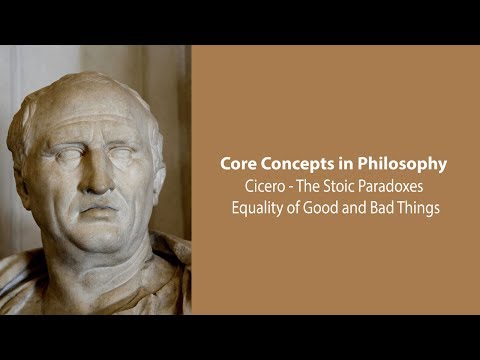 Cicero, Stoic Paradoxes | Equality of Good and Bad Things | Philosophy Core Concepts