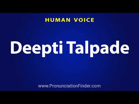 How To Pronounce Deepti Talpade