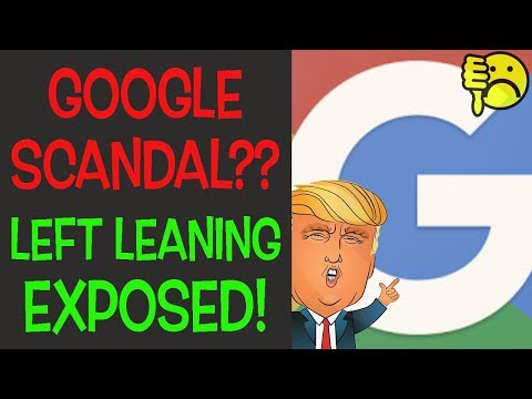 Google Scandal? Left Leaning Preference Finally EXPOSED?!?