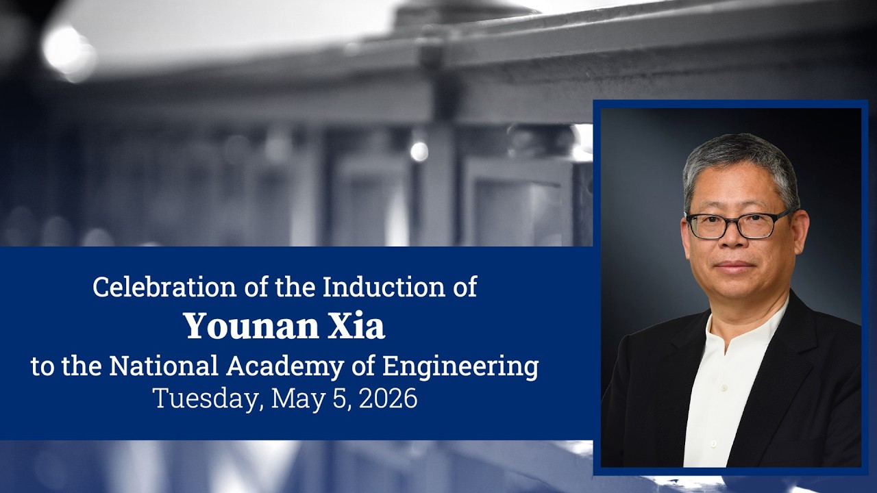 Celebration of the Induction of Younan Xia to the National Academy of Engineering