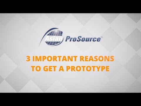 3 Important Reasons Why You Sould Get A Prototype - AsianProSource.com