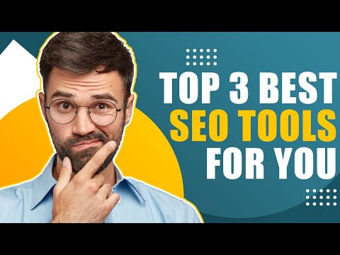 Search Engine Optimization for Business - Top 3 SEO Tools in 2022