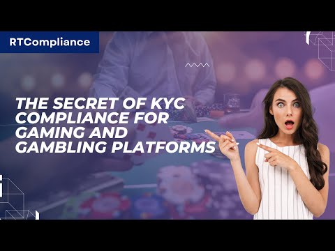 The secret of KYC Compliance For Gaming and Gambling Platforms