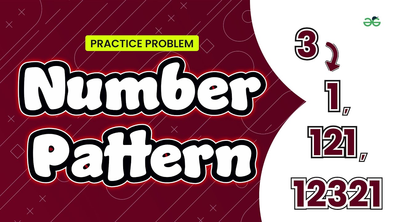 Number Pattern | School Practice Problem | GeeksforGeeks School