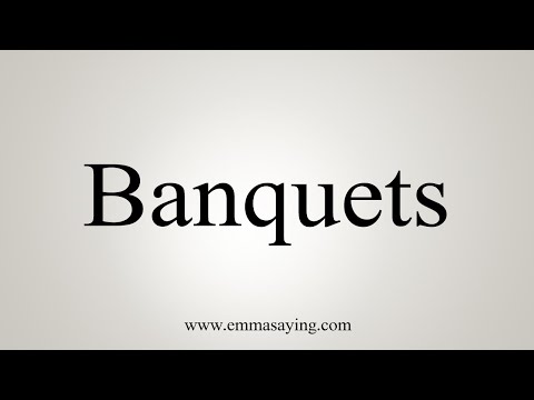 How To Say Banquets
