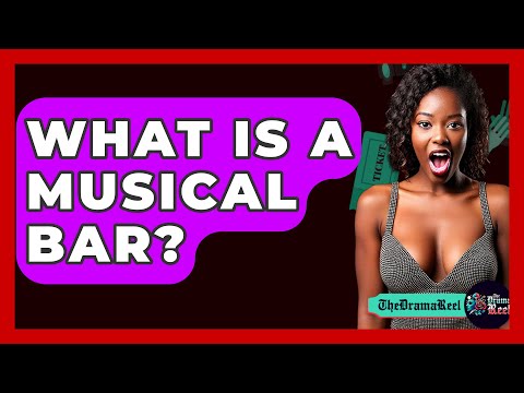 What Is A Musical Bar? - The Drama Reel