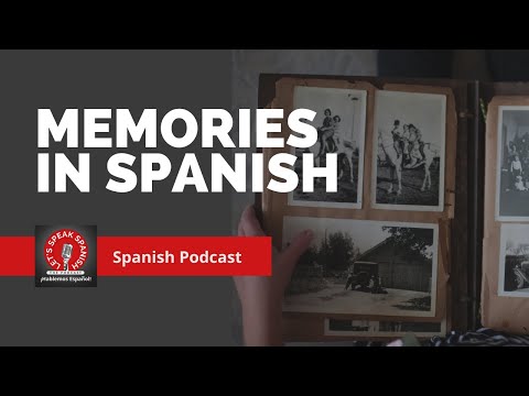 💠Talking about Memories in Spanish - Level 9 Part I - Let's Speak Spanish PODCAST