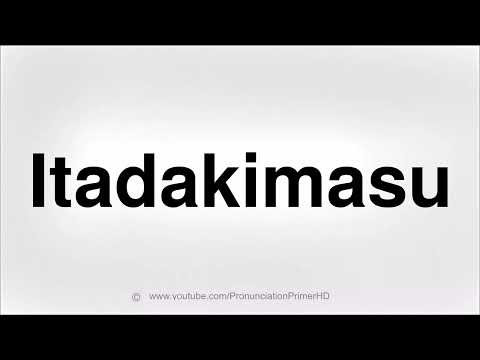 HOW TO PRONOUNCE ITADAKIMASU