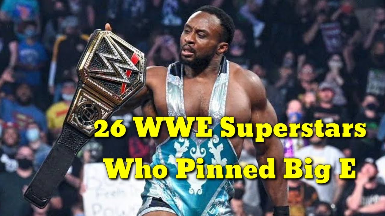 26 WWE Superstars Who Pinned Big E