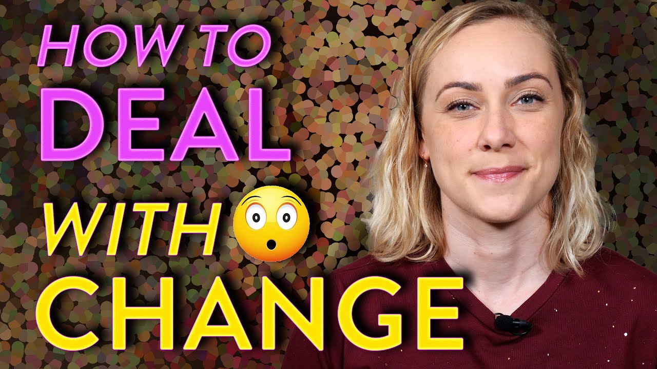 How to Deal with Life Changes