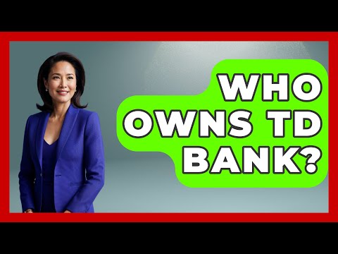 Who Owns TD Bank? - Canada Explored