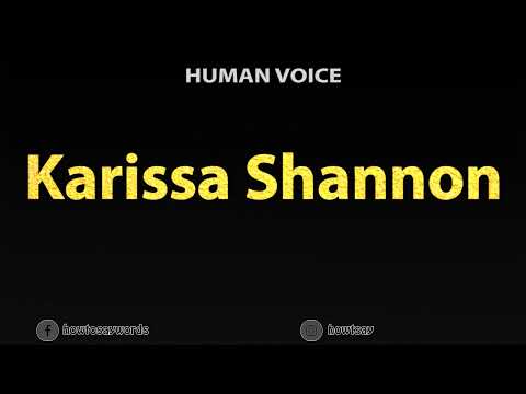 How To Pronounce Karissa Shannon