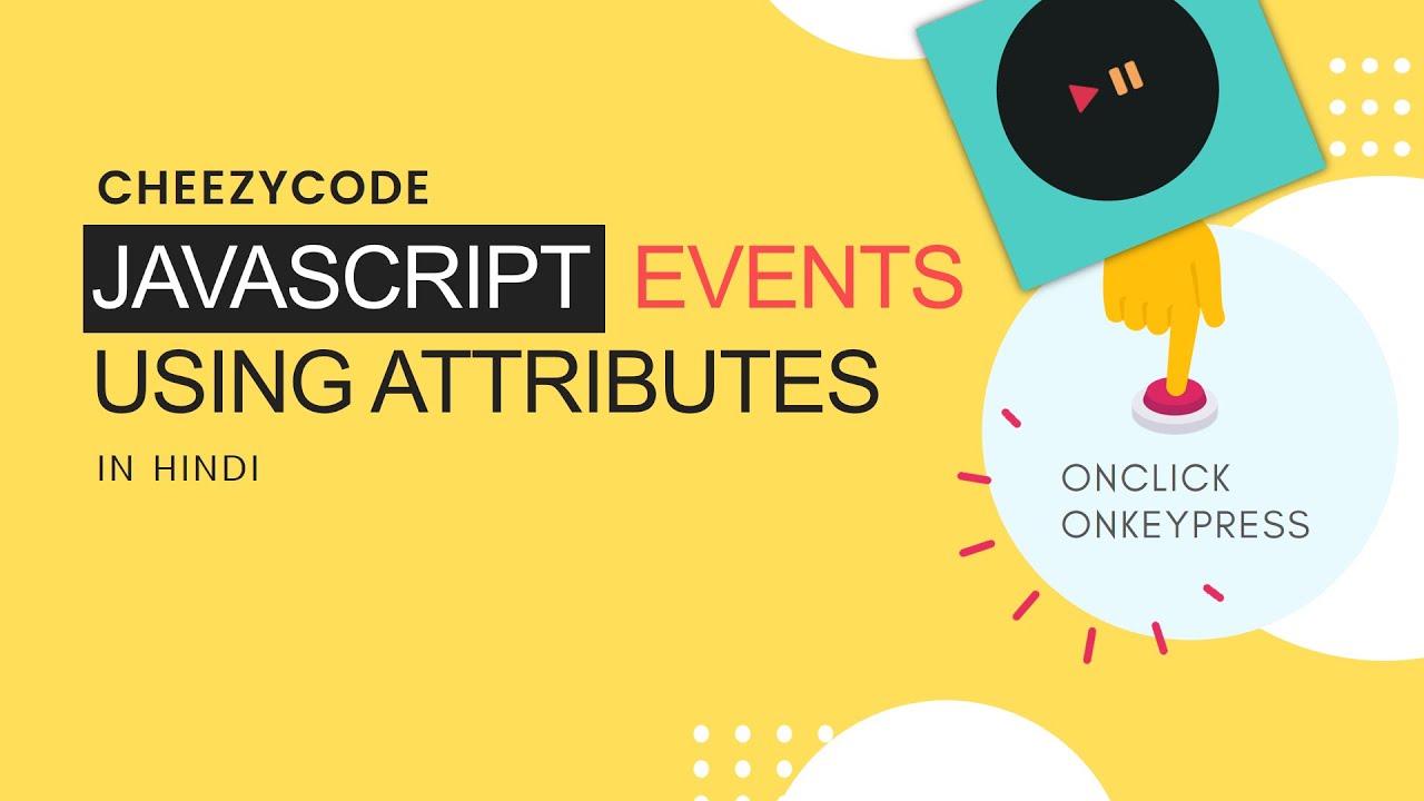 JavaScript Events Using HTML Attributes | onclick, onkeypress tutorial - CheezyCode | #41