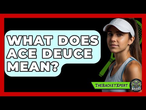 What Does ACE Deuce Mean? - The Racket Xpert