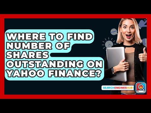 Where To Find Number Of Shares Outstanding On Yahoo Finance? - SearchEnginesHub.com
