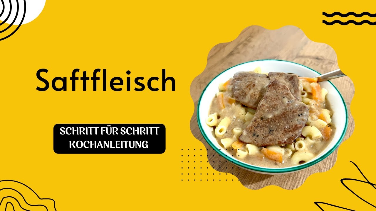 SAFTFLEISCH - Einfache Rezepte