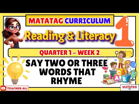 GRADE 1 READING AND LITERACY 1 QUARTER 1 WEEK 2 MATATAG - SAY TWO OR THREE WORDS THAT RHYME
