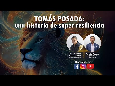 TOMÁS POSADA: Una historia de súper resiliencia - Alejandro Posada Beuth y Tomás Posada