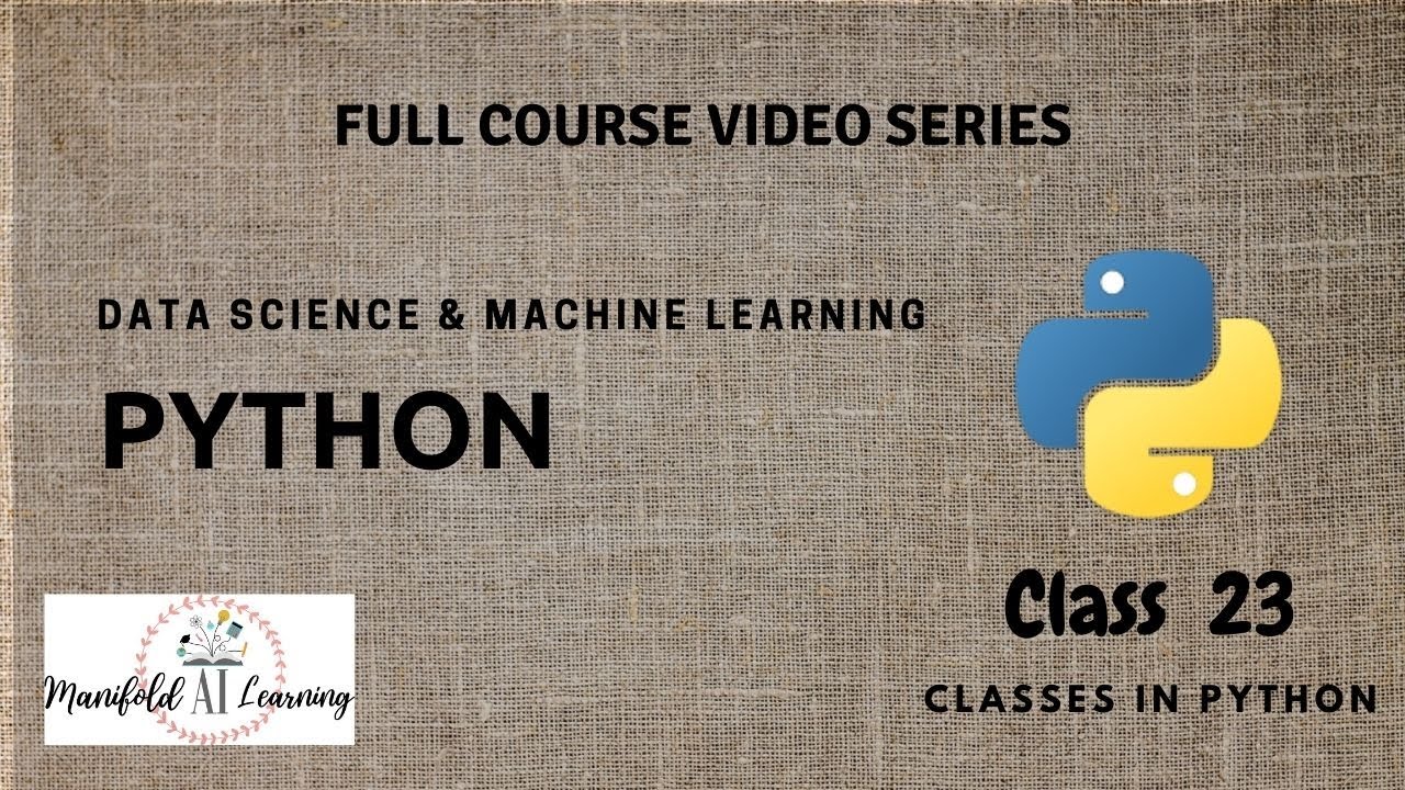 Class 23 - Classes in Python - Python for Data Science - Machine learning Full Course
