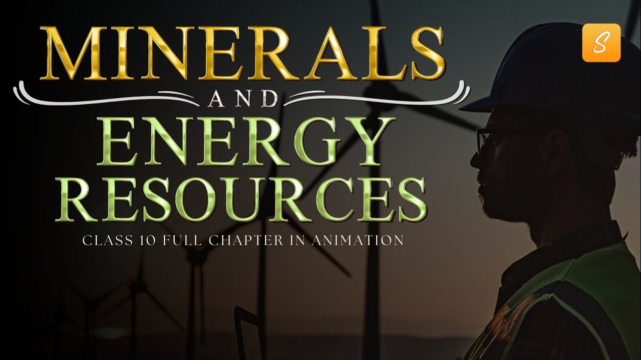 Understanding Minerals and Energy Resources: A Comprehensive Guide for Class 10 Geography ...