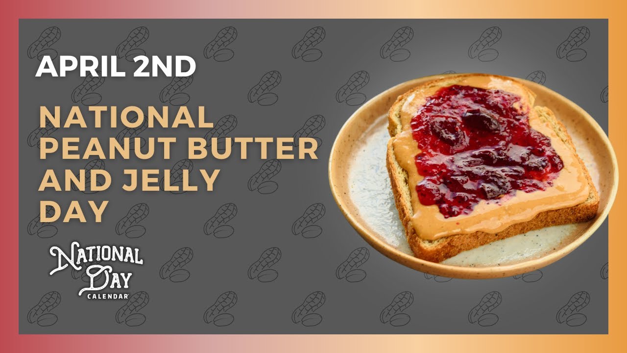 National Peanut Butter and Jelly Day | April 2nd - National Day Calendar