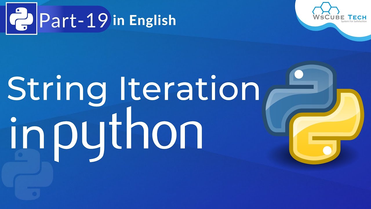 String Iteration in Python | How to Use Strings Iteration in Python | Python Tutorial Part -19