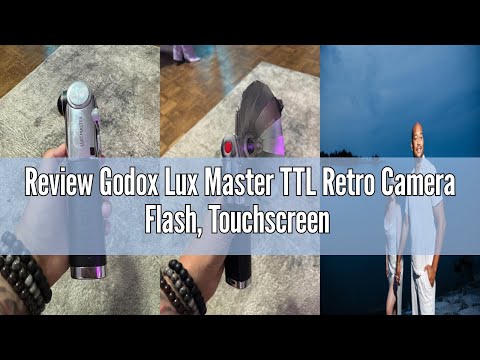 Review Godox Lux Master TTL Retro Camera Flash, Touchscreen Control, 6000K±300k CCT, GN25 460 Full P