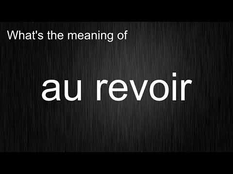 What's the meaning of "au revoir", How to pronounce au revoir?