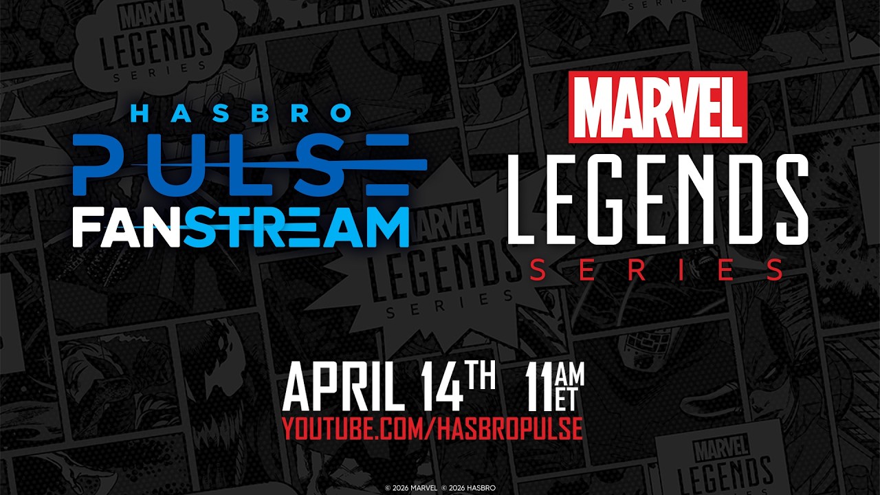 Marvel Legends Fanstream | April 2026 | Hasbro Pulse