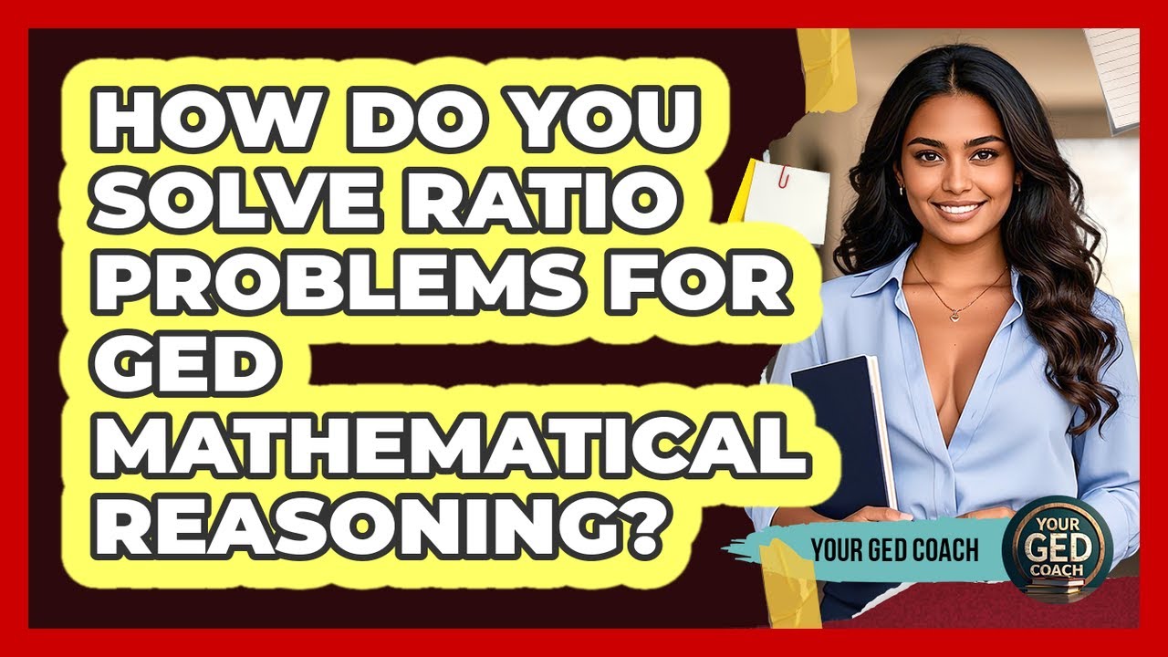 How Do You Solve Ratio Problems For GED Mathematical Reasoning? - Your GED Coach