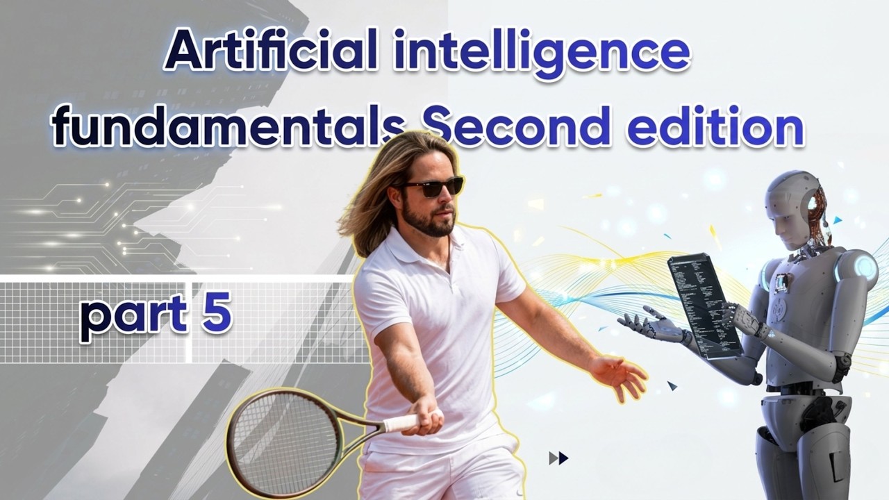 PART 5 : Artificial intelligence fundamentals Second edition