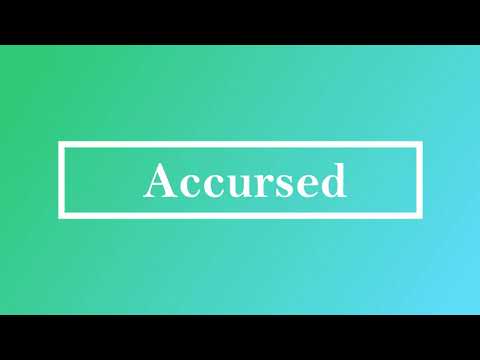Accursed Pronunciation and Meaning