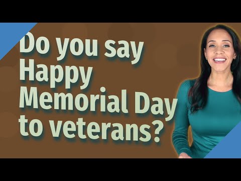 Do you say Happy Memorial Day to veterans?