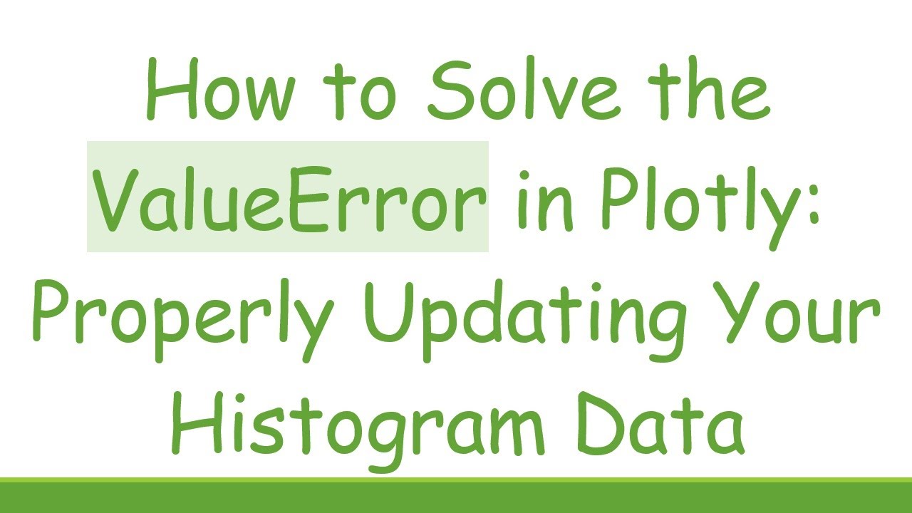 How to Solve the ValueError in Plotly: Properly Updating Your Histogram Data