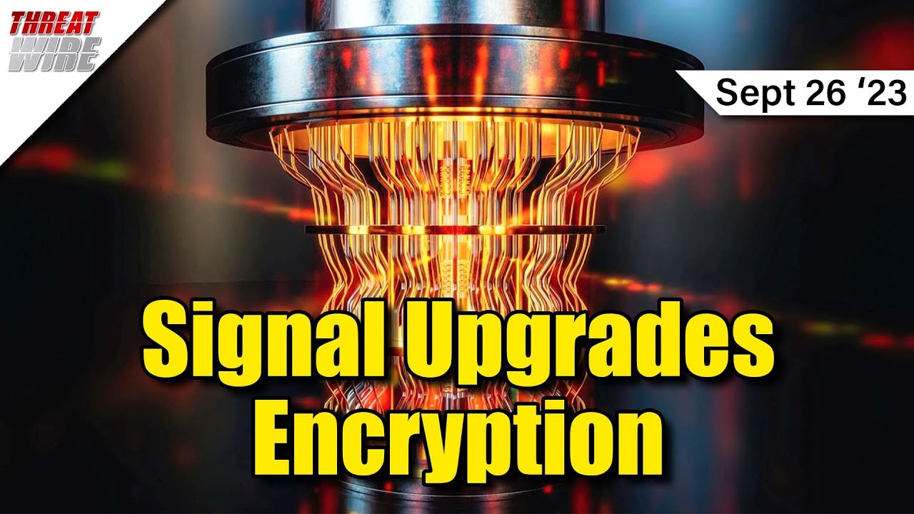 Quantum Resistant Encryption Upgrades to Signal Protocol - ThreatWire