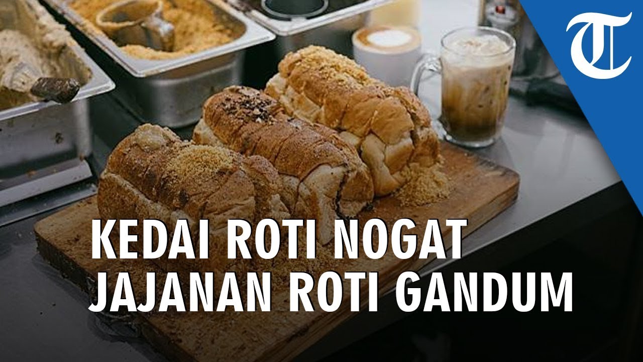 Nggak Bakal Nyesel Mampir ke Kedai Roti Nogat, Jajanan Hits Roti Gandum ...