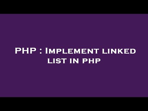 PHP : Implement linked list in php