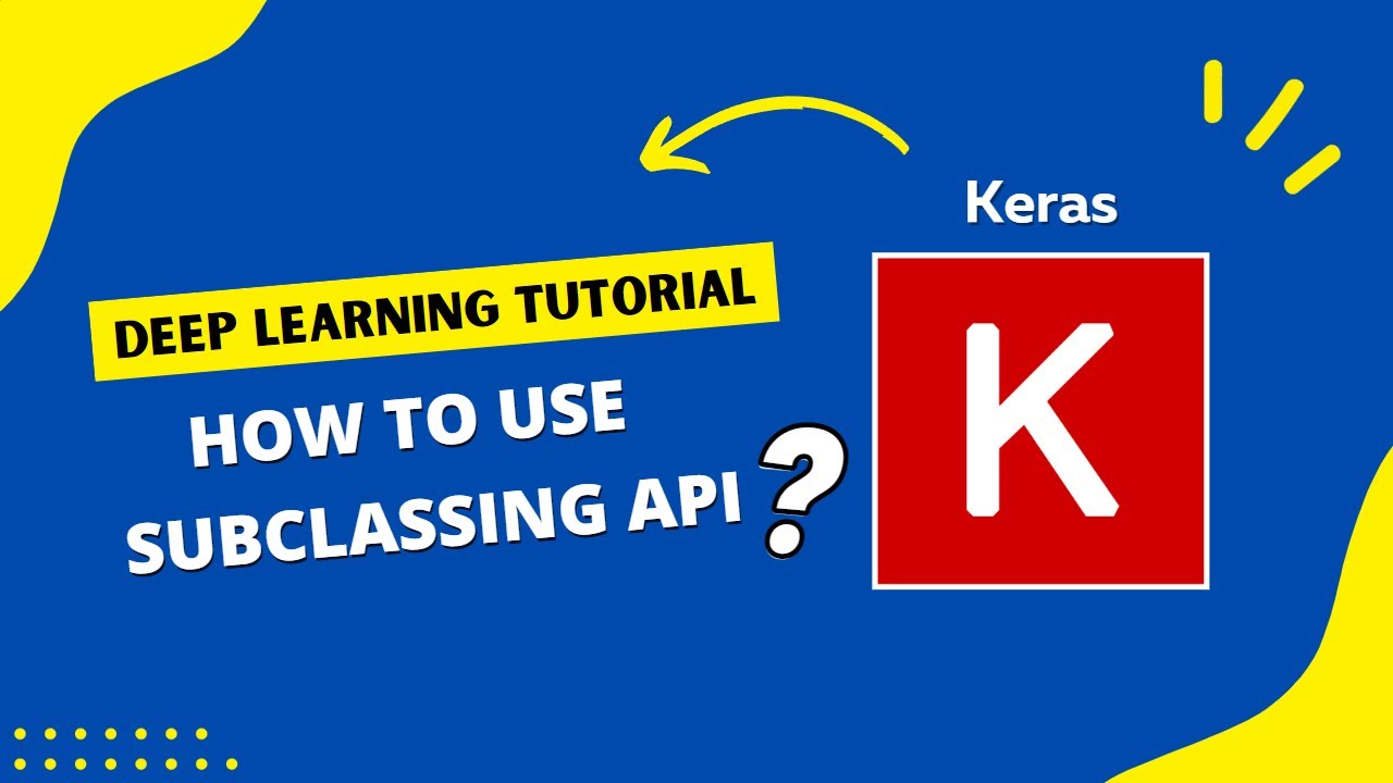 How to Create Custom Layers with the KERAS SUBCLASSING API?