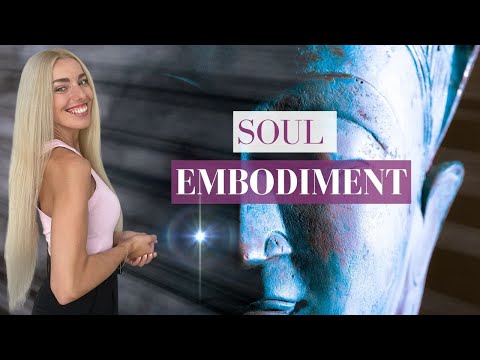 5 Practical Ways To EMBODY YOUR SOUL | What the EMBODIMENT MEANS