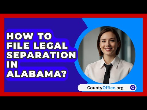 How To File Legal Separation In Alabama? - CountyOffice.org