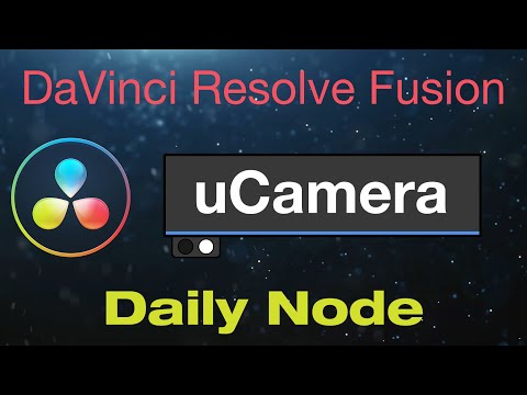 DaVinci Resolve Fusion uCamera Node