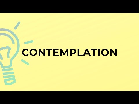 What is the meaning of the word CONTEMPLATION?