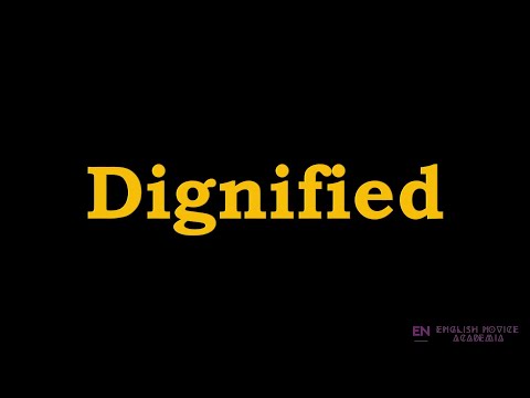 Dignified - Meaning, Pronunciation, Examples | How to pronounce Dignified in American English